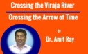 Crossing the Viraja River and Entering into the Timeless Universe